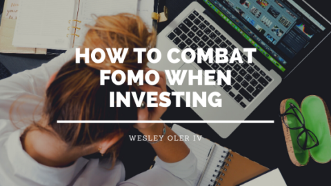 How To Combat FOMO When Investing | Wesley Oler IV | Investment Expertise